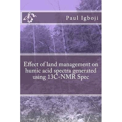 预订 Effect of land management on humic acid spectra generated using 13C-NMR Spec: 9781536824155