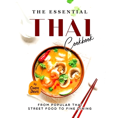 预订 The Essential Thai Cookbook: From Popular Thai Street Food to Fine Dining *泰国食谱：从流行的泰国街头小吃到精致
