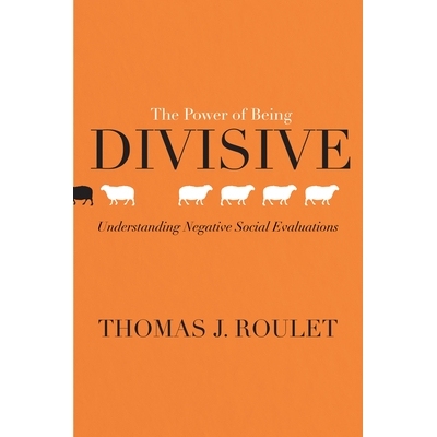 预订 The Power of Being Divisive: Understanding Negative Social Evaluations: Understanding Negative Social Evaluations