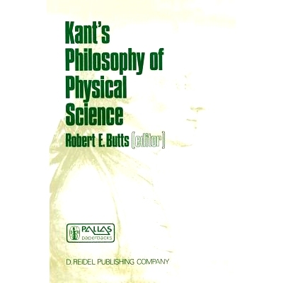 预订 Kant’s Philosophy of Physical Science: Metaphysische Anfangsgründe der Naturwissenschaft 1786–1986: 978902772310