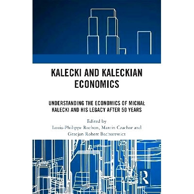 预订 Kalecki and Kaleckian Economics: Understanding the Economics of Michal Kalecki and His Legacy after 50 Years 卡莱茨