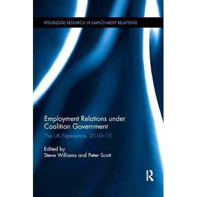 预订 Employment Relations Under Coalition Government: The UK Experience, 2010-2015: 9781138617018