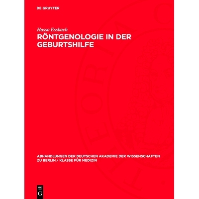 预订 Röntgenologie in der Geburtshilfe: (Pathologisch-Anatomisches zum Engen Becken): 9783112734025