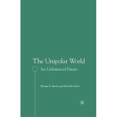 预订 The Unipolar World: An Unbalanced Future: 9781349531981
