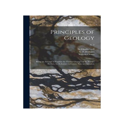 [预订]Principles of Geology: Being an Attempt to Explain the Former Changes of the Earth’s Surface, by R 9781014582416