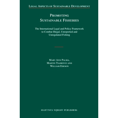 预订 Promoting Sustainable Fisheries: The International Legal and Policy Framework to Combat Illegal, Unreported and Unr