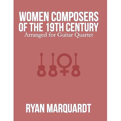 预订 Women Composers of the 19th Century: Arranged for Guitar Quartet: 9781545062562