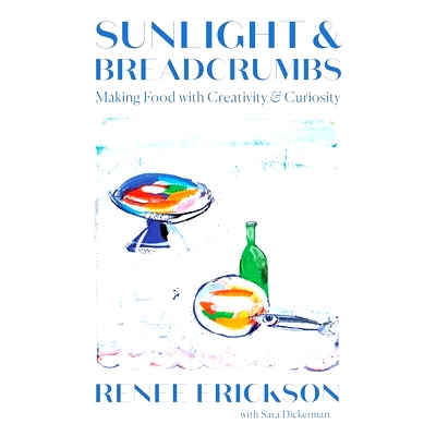 预订 Sunlight & Breadcrumbs: Making Food with Creativity & Curiosity 阳光与面包屑：用创造力和好奇心制作食物: 97814197404