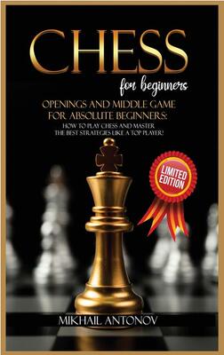 【预订】Chess for Beginners: Openings Strategies and Middle Game for the Absolute Beginners: How to Play Chess and...