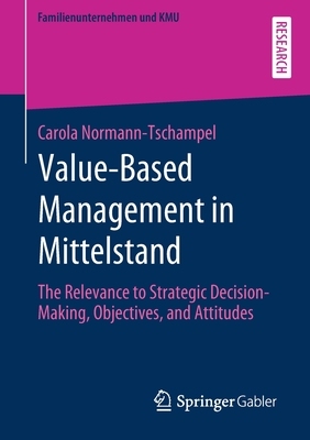 【预订】Value-Based Management in Mittelstand: The Relevance to Strategic Decision-Making, Objectives, and Attitudes