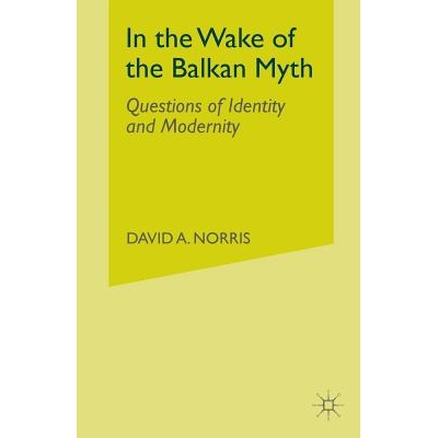 预订 In the Wake of the Balkan Myth: Questions of Identity and Modernity: 9781349999835