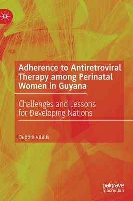 【预订】Adherence to Antiretroviral Therapy among Perinatal Women in Guyana 9789811539732