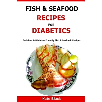 预订 Fish & Seafood Recipes For Diabetics: Delicious & Diabetes Friendly Fish & Seafoodt Recipes: 9781523601196