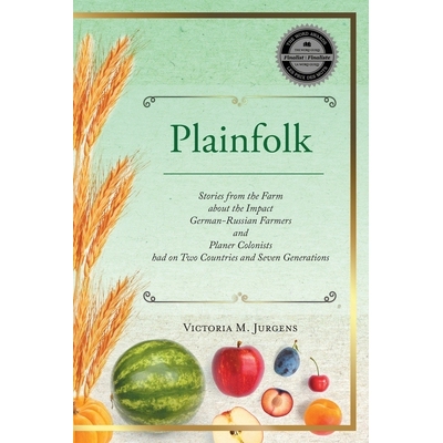 预订 Plainfolk: Stories from the Farm about the Impact German-Russian Farmers and Planer Colonists had on Two Countries