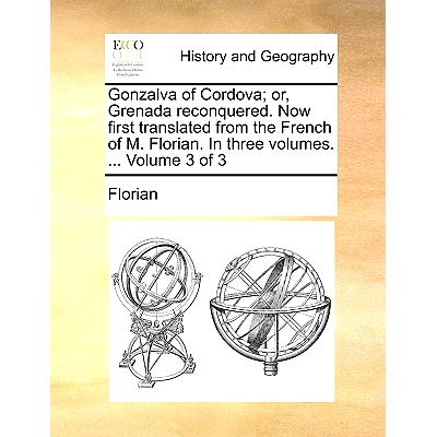 预订 Gonzalva of Cordova; Or, Grenada Reconquered. Now First Translated from the French of M. Florian. in Three Volumes.