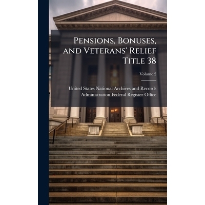 预订 Pensions, Bonuses, and Veterans’ Relief Title 38: 9781024271805