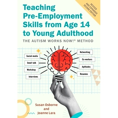 预订 Teaching Pre-Employment Skills from Age 14 to Young Adulthood: The Autism Works Now!(r) Method. Revised and Expande