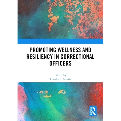 预订 Promoting Wellness and Resiliency in Correctional Officers 促进惩教人员的健康与应变能力: 9781032407098