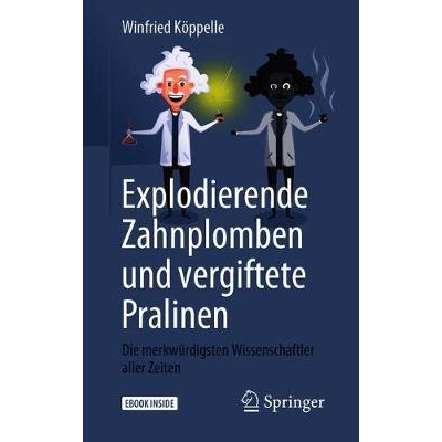 预订 Explodierende Zahnplomben und vergiftete Pralinen Die merkwürdigsten Wissenschaftler aller Zeiten 9783662583319