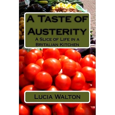 预订 A Taste of Austerity: A Slice of Life in a Britalian Kitchen: 9781511902625
