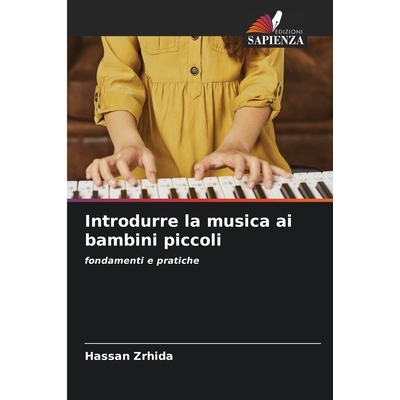 预订 Introdurre la musica ai bambini piccoli: fondamenti e pratiche. DE: 9786209295041