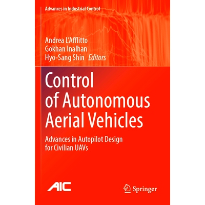 预订 Control of Autonomous Aerial Vehicles: Advances in Autopilot Design for Civilian UAVs 自主飞行器的控制：民用无人机
