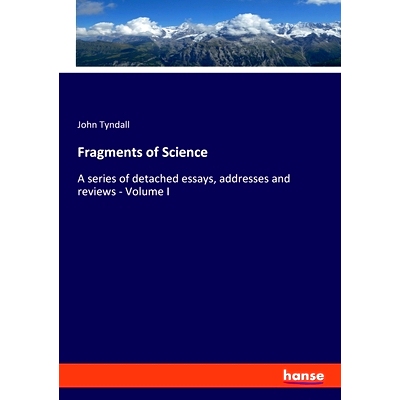 预订 Fragments of Science: A series of detached essays, addresses and reviews - Volume I: 9783348095266