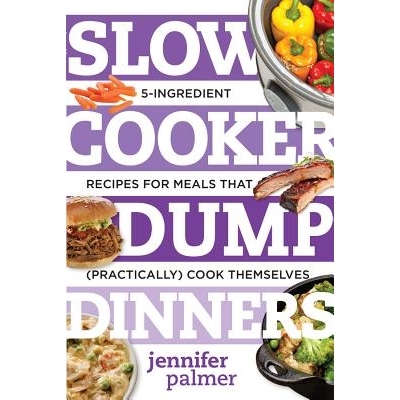 预订 Slow Cooker Dump Dinners: 5-Ingredient Recipes for Meals That Cook Themselves 慢炖锅晚餐：5种自己做饭的食材食谱: 97