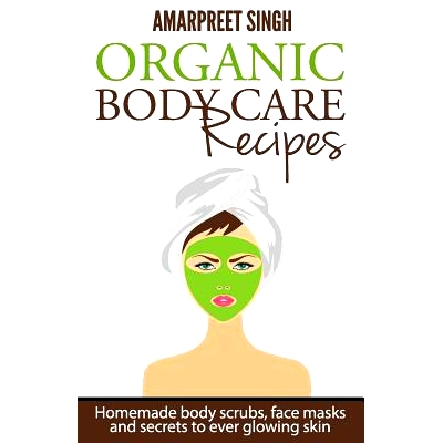 预订 Organic Body Care Recipes: Homemade body scrubs, face masks, and secrets to ever glowing skin: 9781508549338