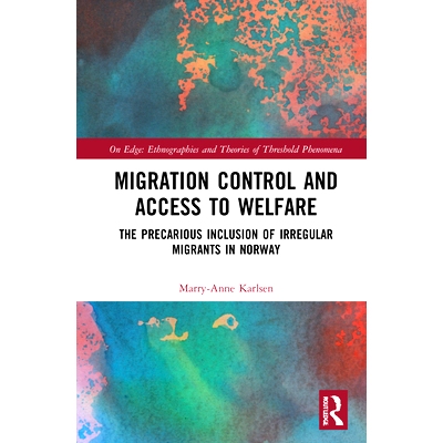 预订 Migration Control and Access to Welfare: The Precarious Inclusion of Irregular Migrants in Norway: The Precarious I