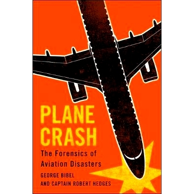 预订 Plane Crash: The Forensics of Aviation Disasters 飞机失事：航空灾难的取证: 9781421424484