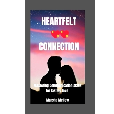 预订 Heartfelt Connection: Mastering communication skills for lasting love: 9798871598122