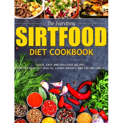 预订 The Everything Sirtfood Diet Cookbook: Quick, Easy and Delicious Recipes for Optimum Gut Health, Losing Weight, and