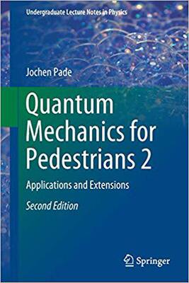 【预售】Quantum Mechanics for Pedestrians 2: Applications and Extensions (2018)