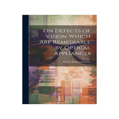 [预订]On Defects of Vision Which Are Remediable by Optical Appliances 9781020302404