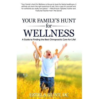 预订 Your Family’s Hunt for Wellness: A Guide to Finding the Best Chiropractic Care for Life!: 9781945446139