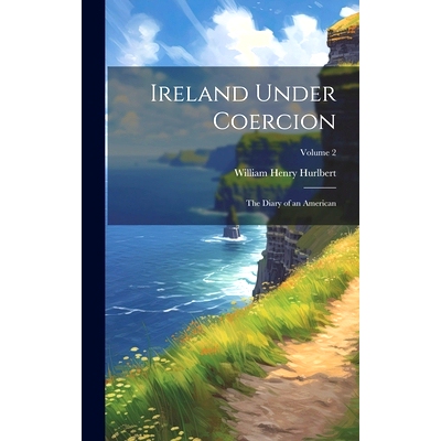 预订 Ireland Under Coercion: The Diary of an American; Volume 2: 9781020487941