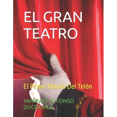 预订 El Gran Teatro: El Poder Detrás Del Telón: 9798884999657