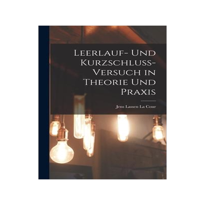 [预订]Leerlauf- und Kurzschluss-Versuch in Theorie und Praxis 9781018279770