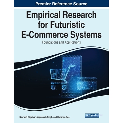 预订 Empirical Research for Futuristic E-Commerce Systems: Foundations and Applications 未来电子商务系统的实证研究：基础
