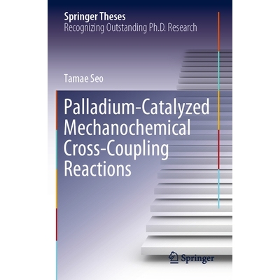 预订 Palladium-Catalyzed Mechanochemical Cross-Coupling Reactions 钯催化机械化学交叉偶联反应: 9789819719938