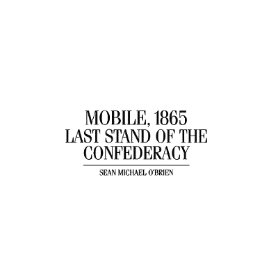 预订 Mobile, 1865: Last Stand of the Confederacy: 9780275973346