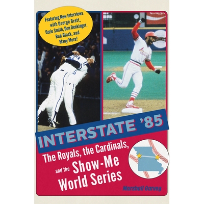 预订 Interstate ’85: The Royals, the Cardinals, and the Show-Me World Series: 9780826223272