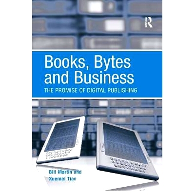 预订 Books, Bytes and Business: The Promise of Digital Publishing: 9781138267923