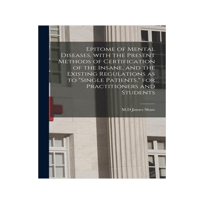 [预订]Epitome of Mental Diseases, With the Present Methods of Certification of the Insane, and the Existin 9781013807138