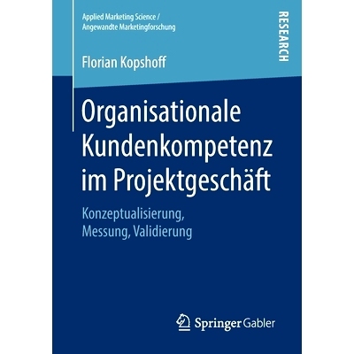 预订 Organisationale Kundenkompetenz im Projektgeschäft: Konzeptualisierung, Messung, Validierung: 9783658229917