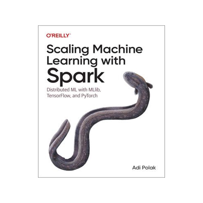 [预订]Scaling Machine Learning with Spark: Distributed ML with Mllib, Tensorflow, and Pytorch 9781098106829