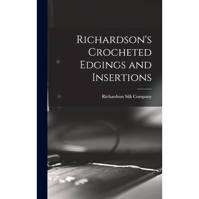 预订 Richardson’s Crocheted Edgings and Insertions: 9781013690204