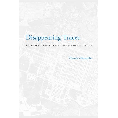 预订 Disappearing Traces: Holocaust Testimonials, Ethics, and Aesthetics: 9780295991696