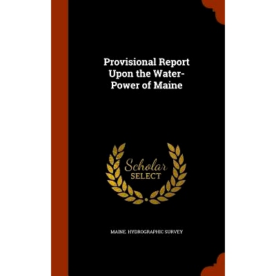 预订 Provisional Report Upon the Water-Power of Maine: 9781345889758